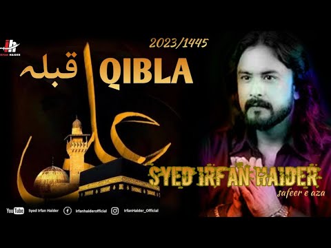 Qibla Ali | Syed Irfan Haider | New Noha | 2023 | 1445 - YouTube