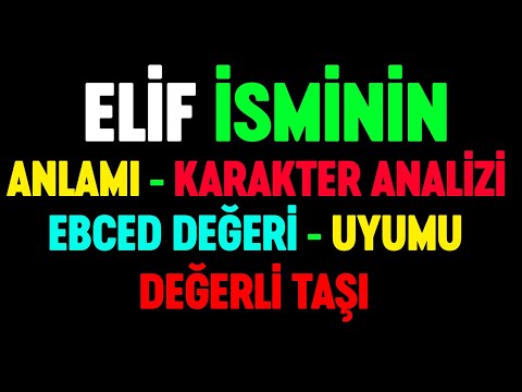 Elif isminin anlamı nedir Detaylı isim karakter analizi ebced değeri uyumu değerli taşı numeroloji