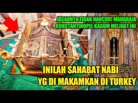 JENAZAHNYA DI USUNG SAMPAI KE ISTANBUL ! INILAH MAKAM SAHABAT NABI ﷺ ABU AYYUB AL ANSARI