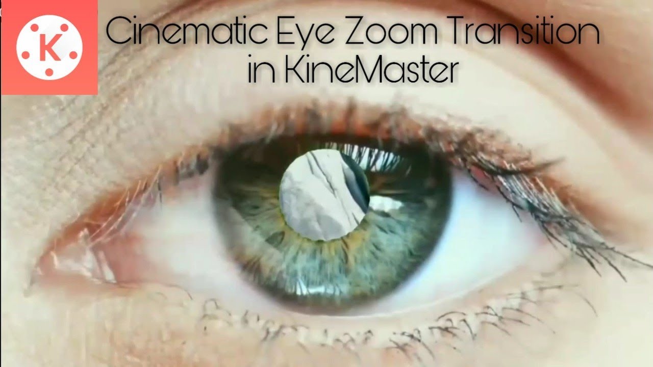 Cinematic Eye Zoom Transition in KineMaster - YouTube