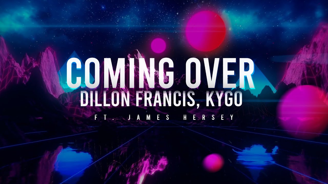 Coming Over - Dillon Francis, Kygo ft. James Hersey (Lyric Video) - YouTube