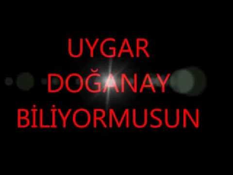 UYGAR DOĞANAY BİLİYORMUSUN  SENİ NASIL SEVDİĞİMİ