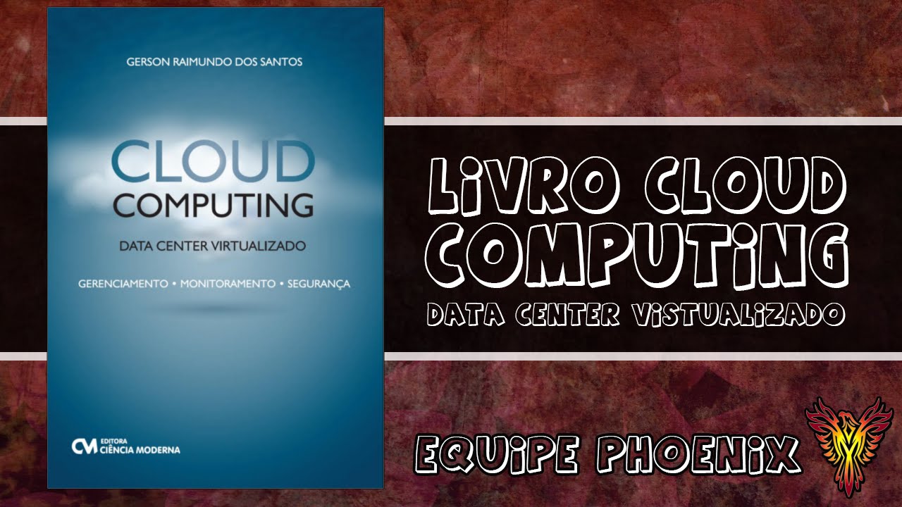 Livro Cloud Computing - Data Center Virtualizado *ESPECIAL - Equipe Phoenix - YouTube