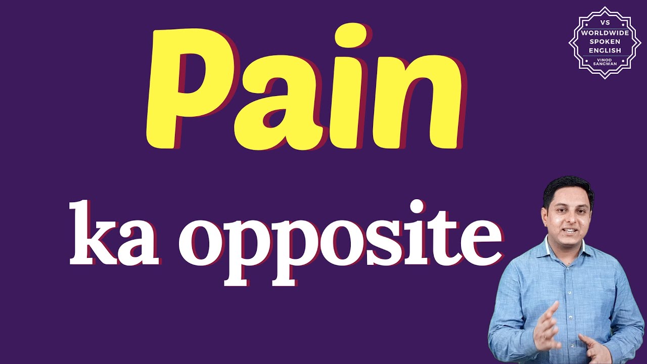 Pain ka opposite word kya hota hai | opposite of Pain in English and ...