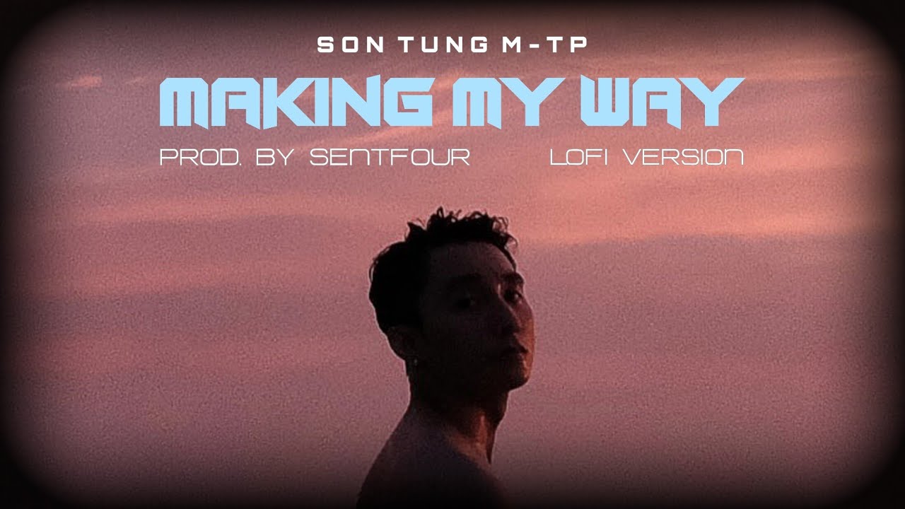 (Lofi Version) Making My Way - Sơn Tùng M-TP | Prod. by SenTfour - YouTube