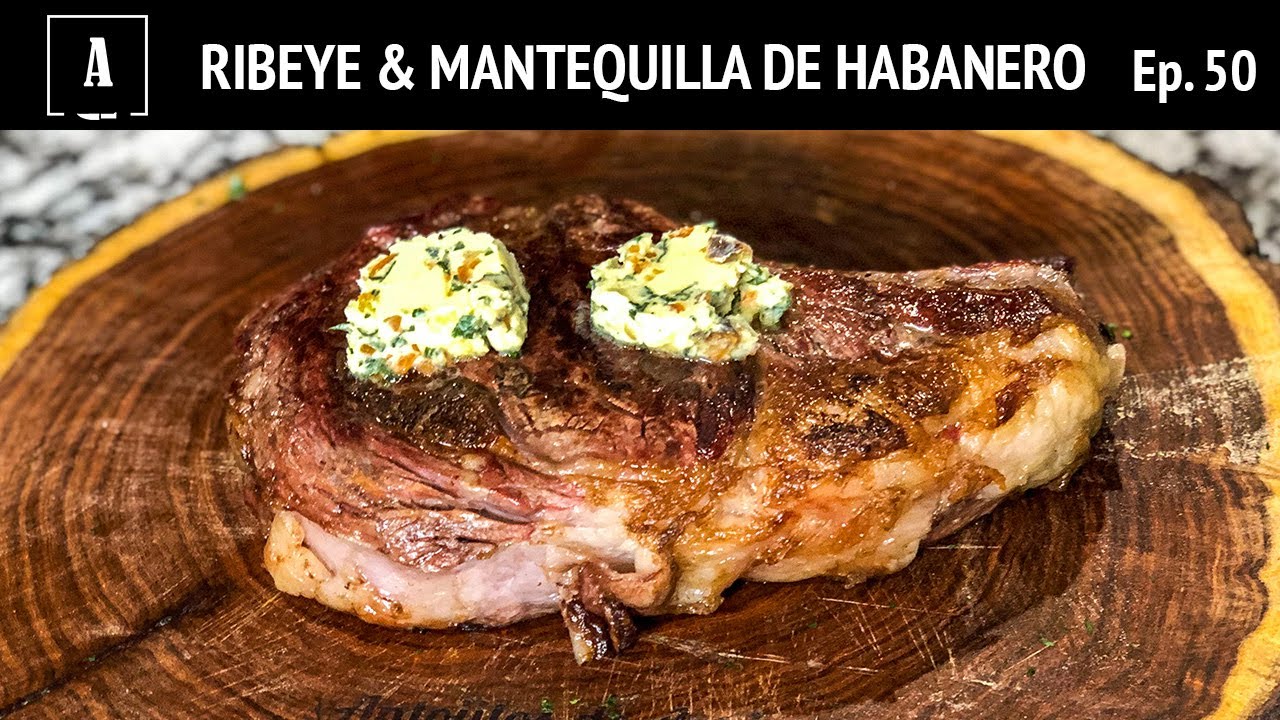 Ribeye y Mantequilla de Habanero | Ribeye 2 Pulgadas & Mantequilla ...