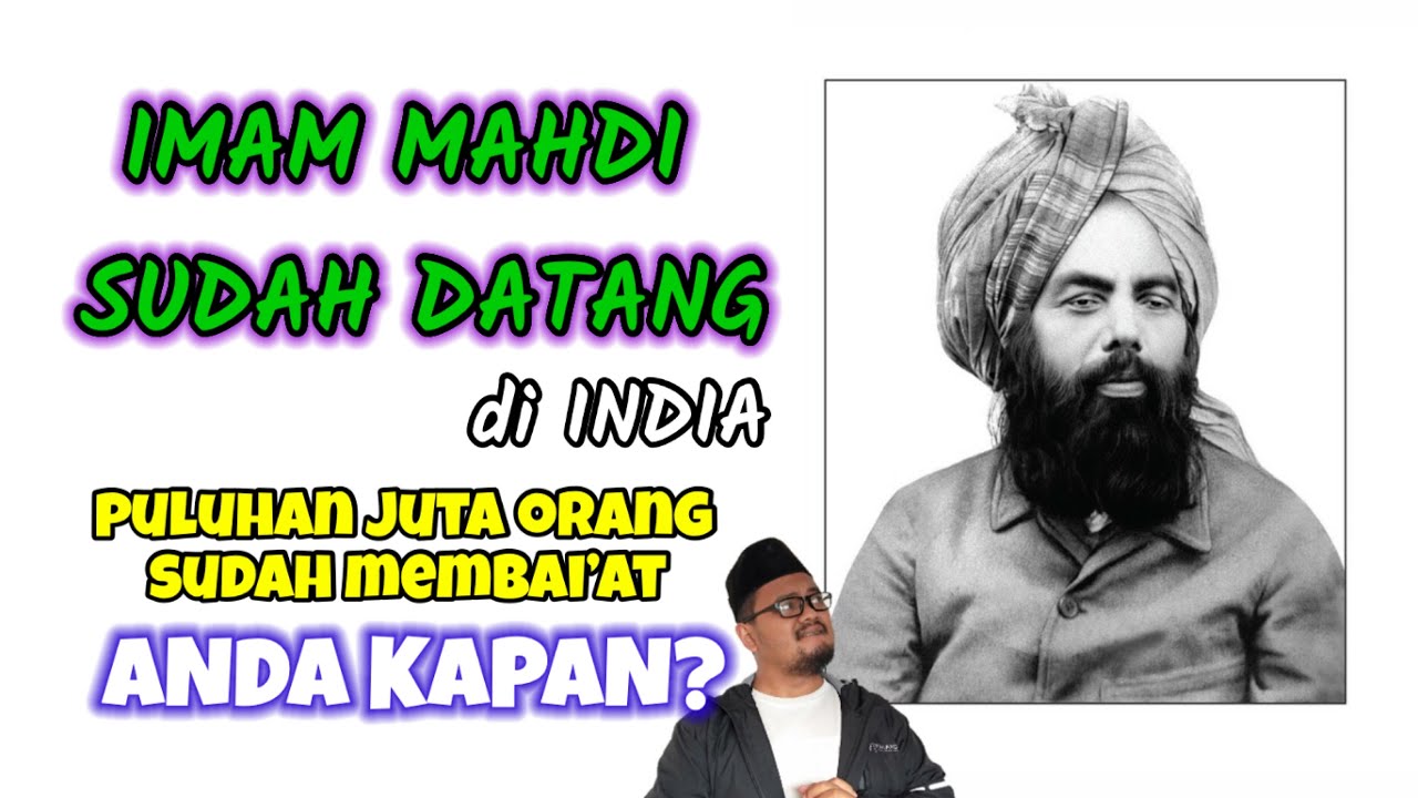 Eps 631 | IMAM MAHDI SUDAH TURUN DI INDIA : MIRZA GHULAM AHMAD ...