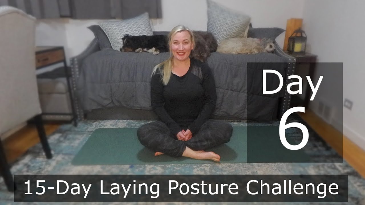 Day 6 of the 15-Day Laying Posture Challenge - YouTube