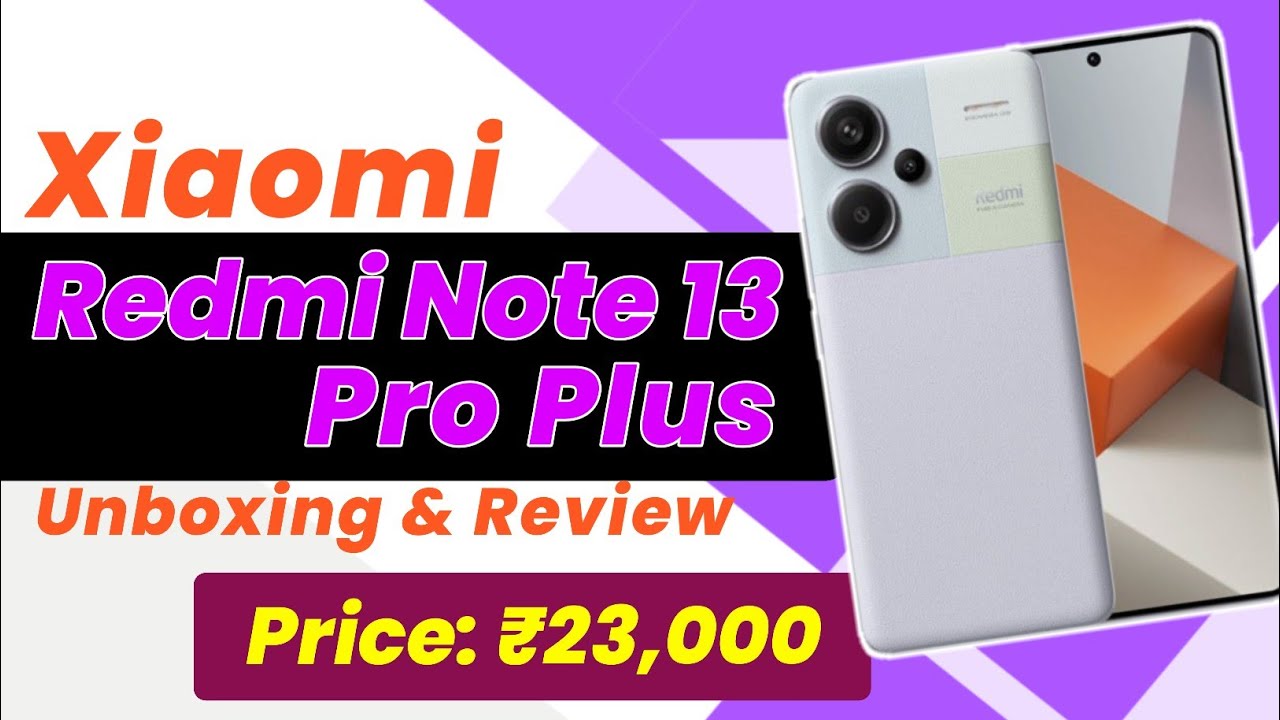 Redmi Note 13 Pro Plus 5G Review & Unboxing 🔥 IP68 | AMOLED Display ...