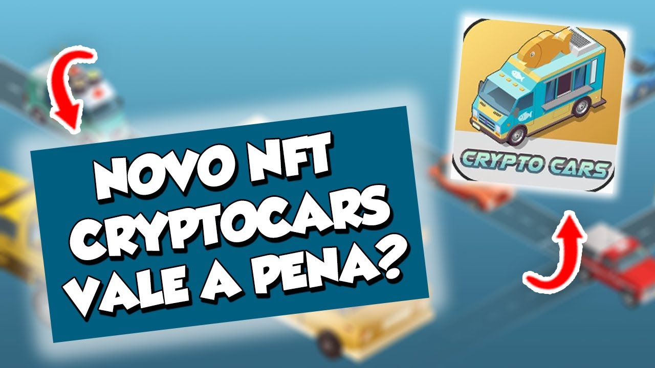 CryptoCars - Novo Jogo NFT Para Ganhar Dinheiro Jogando! CRYPTOCARS VALE A PENA? - YouTube