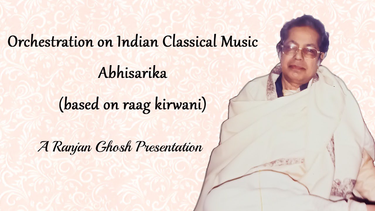 Abhisarika by Rabin Ghosh – Orchestration on Indian Classical Music ...