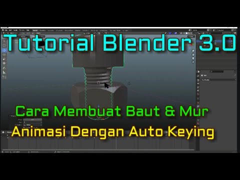 Tutorial Blender 3.0, Cara Membuat Baut dan Mur, Animasi Menggunakan Auto Keying. - YouTube