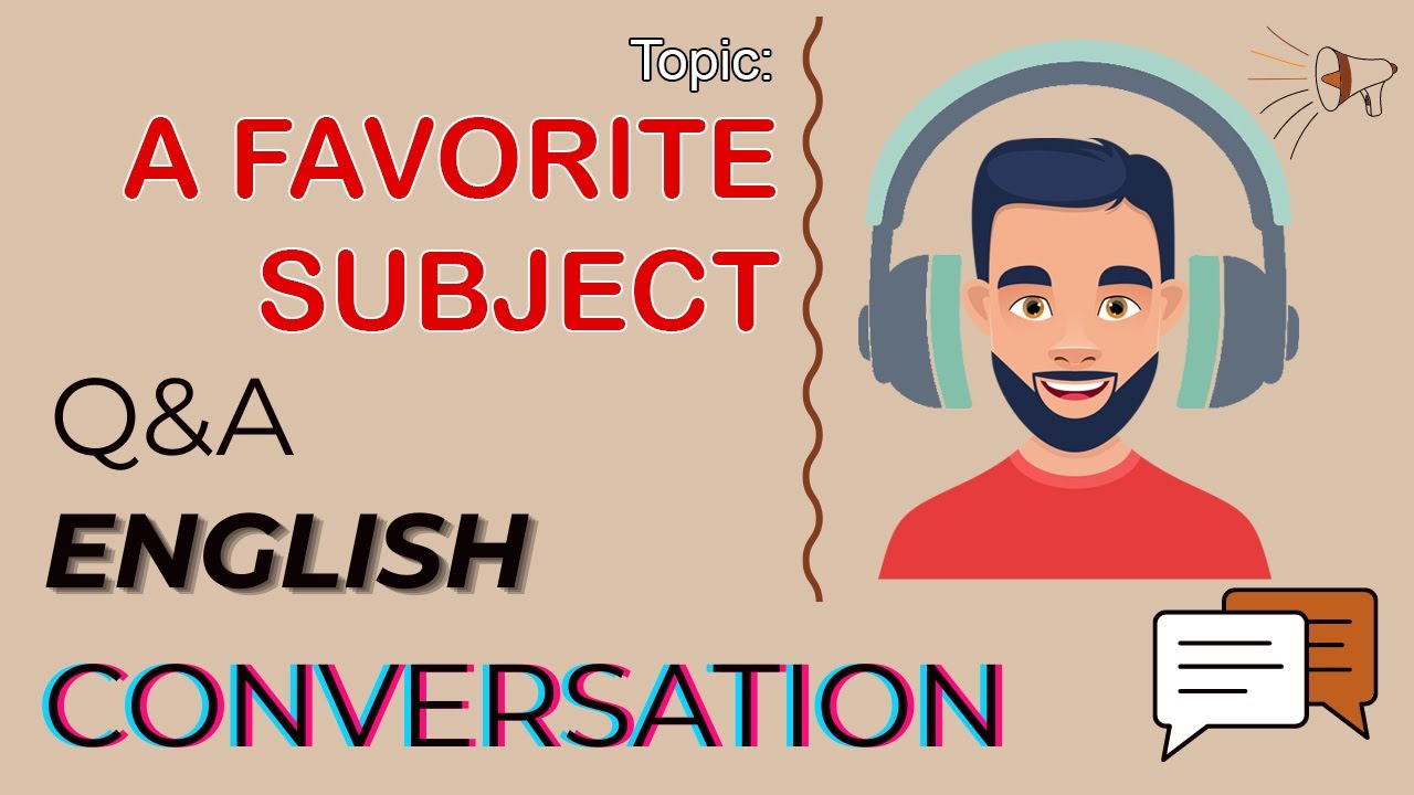 Q&A English Conversation | Topic 13: A FAVORITE SUBJECT - YouTube