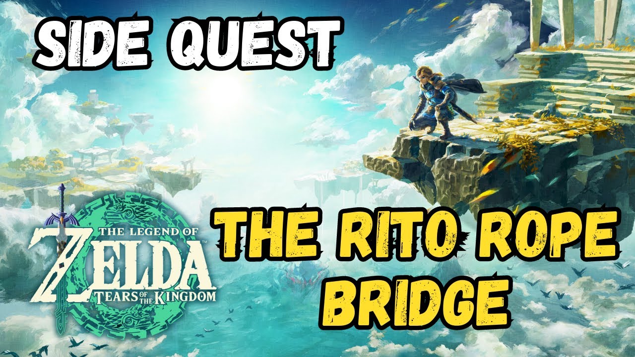 Tears of the Kingdom - Side Quest: The RIto Rope Bridge - YouTube