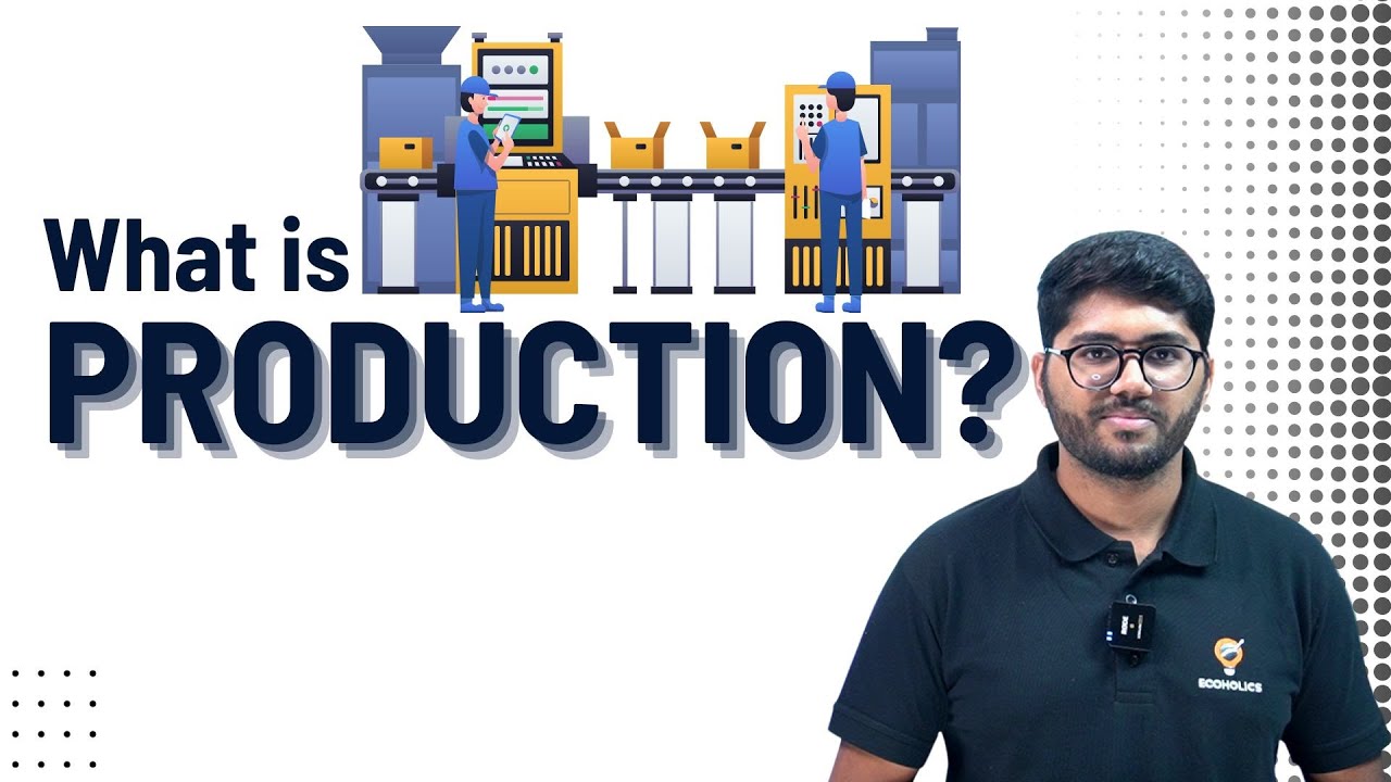 Theory of Production | Basics of Production | Class 11 | Ecoholics ...