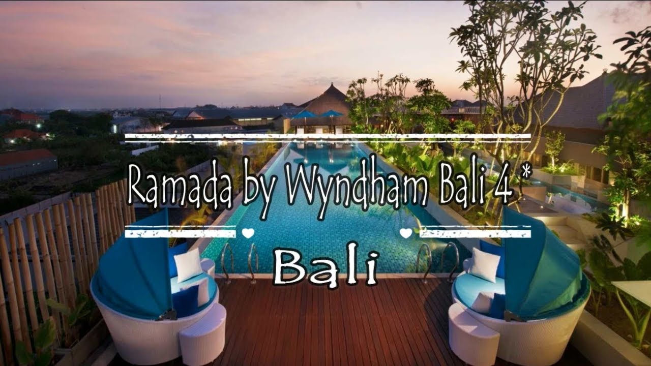 Ramada by Wyndham Bali Sunset Road Kuta 4*, Kuta, Bali - YouTube