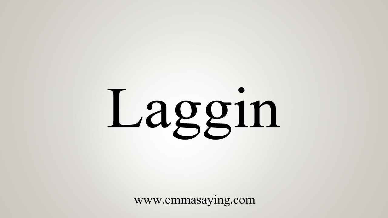 How To Say Laggin - YouTube