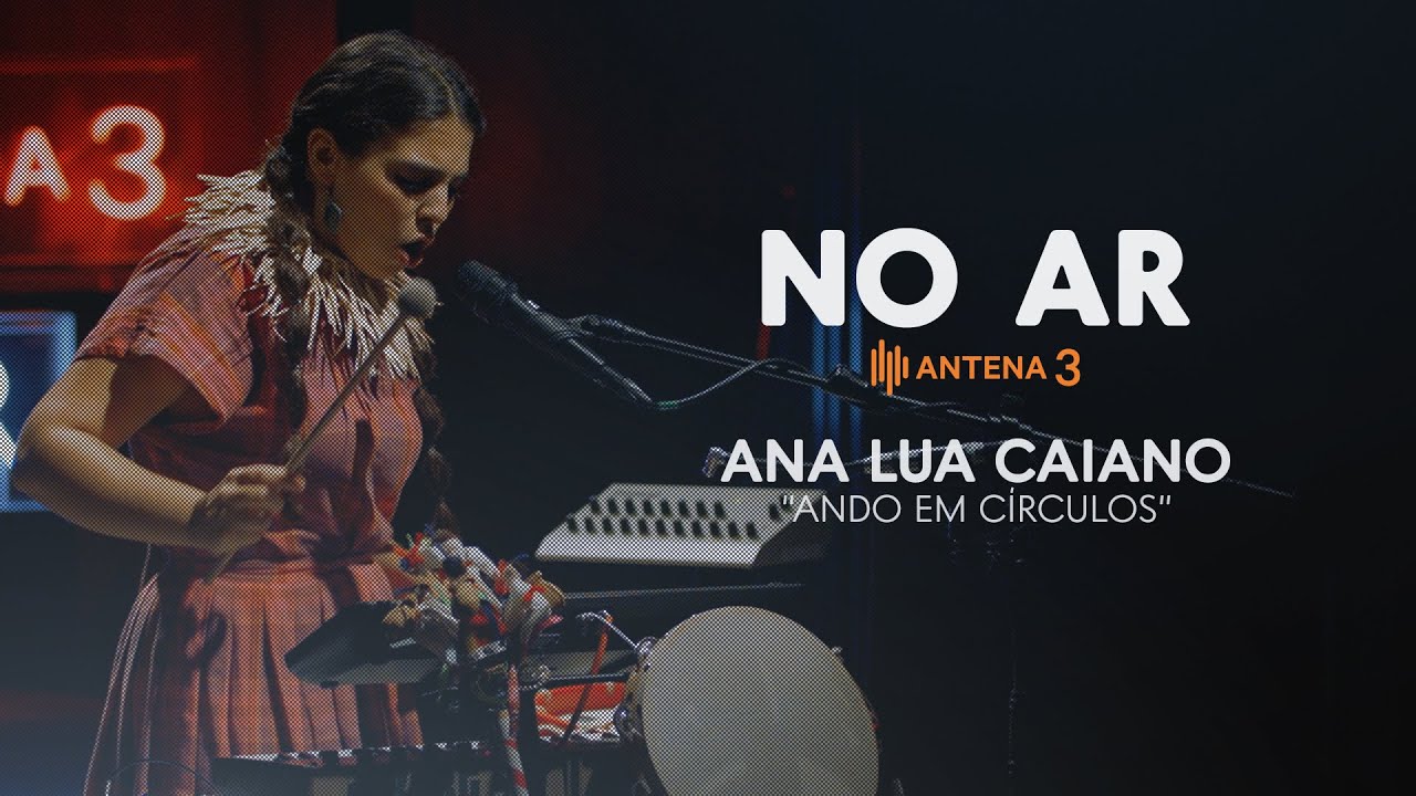Ana Lua Caiano - Ando em Círculos | No Ar | Antena 3 - YouTube