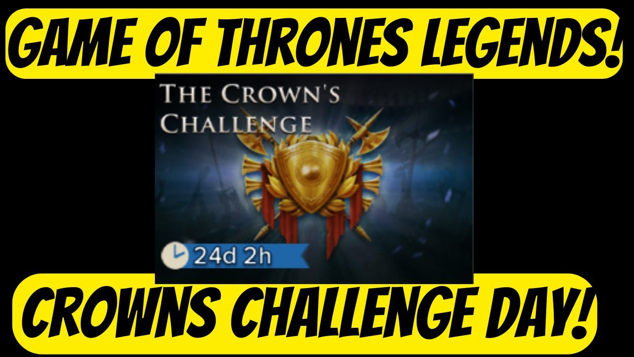 Game of Thrones Legends Crowns Challenge Day! - YouTube