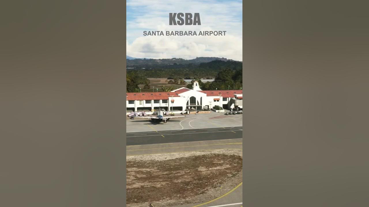 KSBA Santa Barbara Municipal Airport | MSFS - Where to Fly Series - YouTube