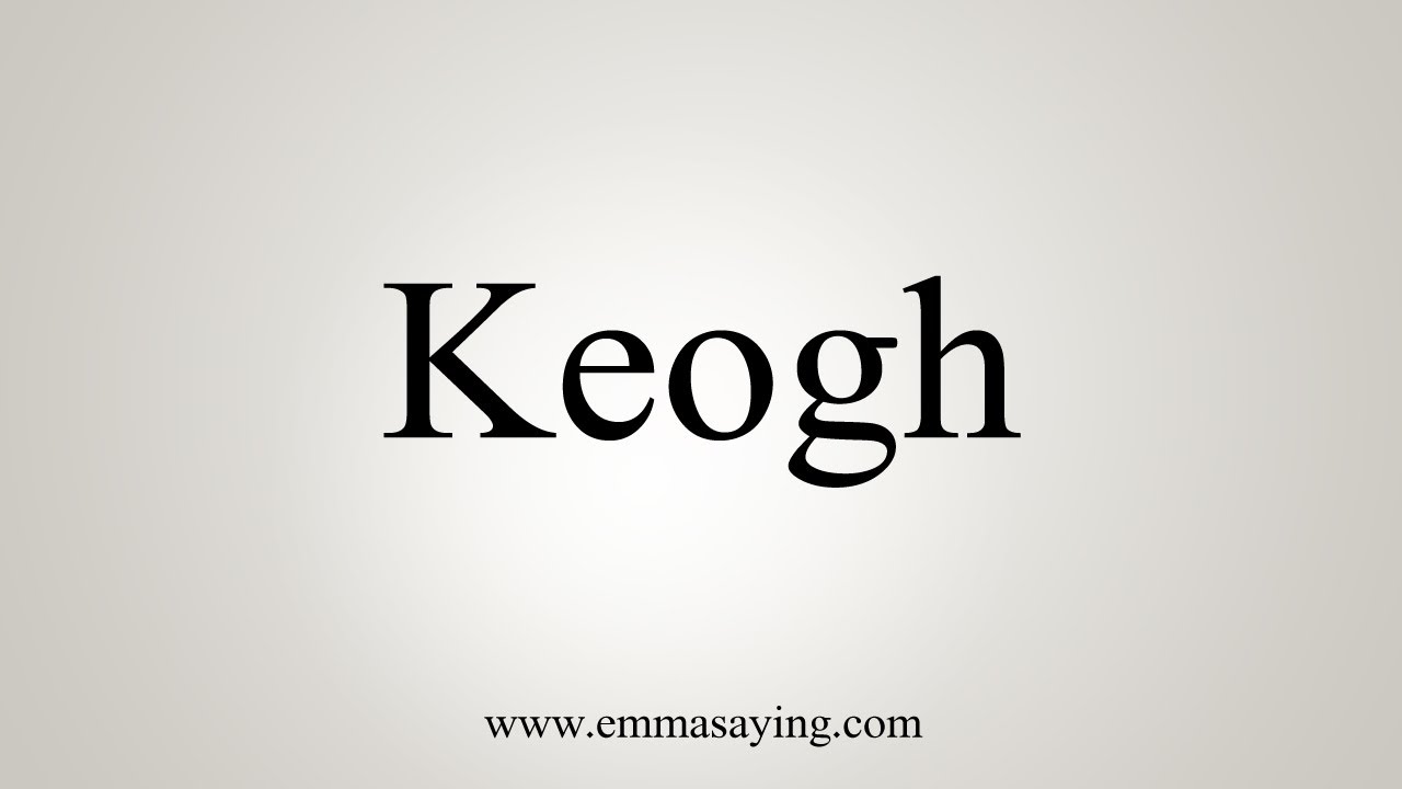 How To Say Keogh - YouTube