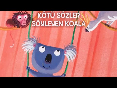 KÖTÜ SÖZLER SÖYLEYEN KOALA/ Anne Tavuk Anlatıyor / Animasyonlu Çocuk Kitapları