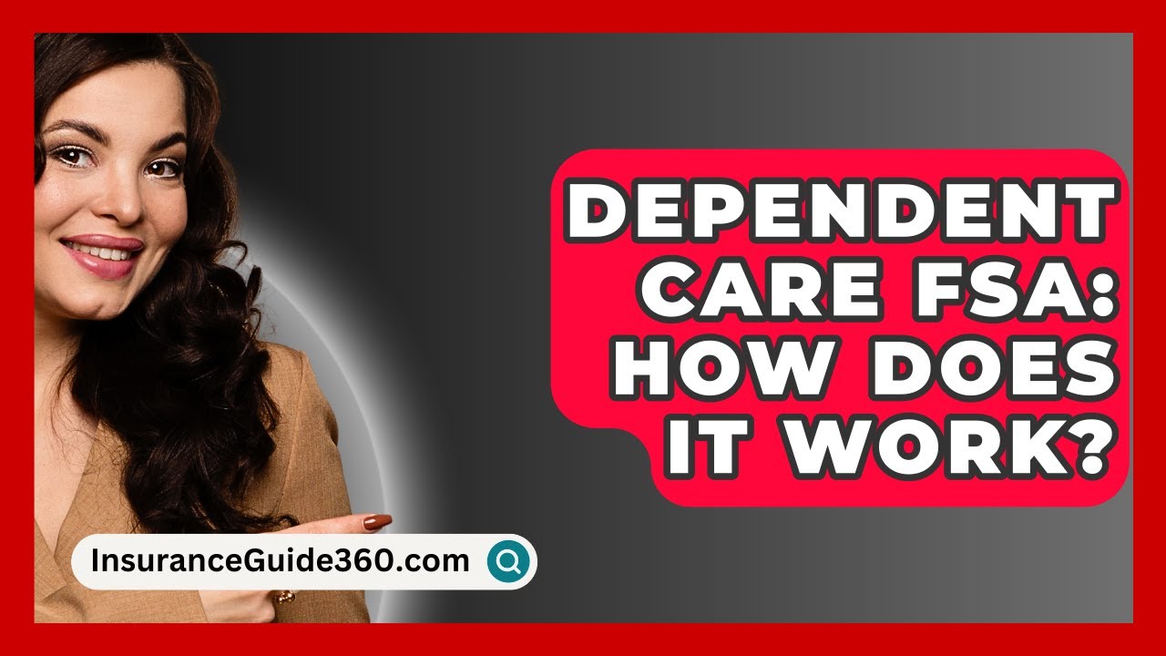 Dependent Care FSA: How Does It Work? - InsuranceGuide360.com - YouTube