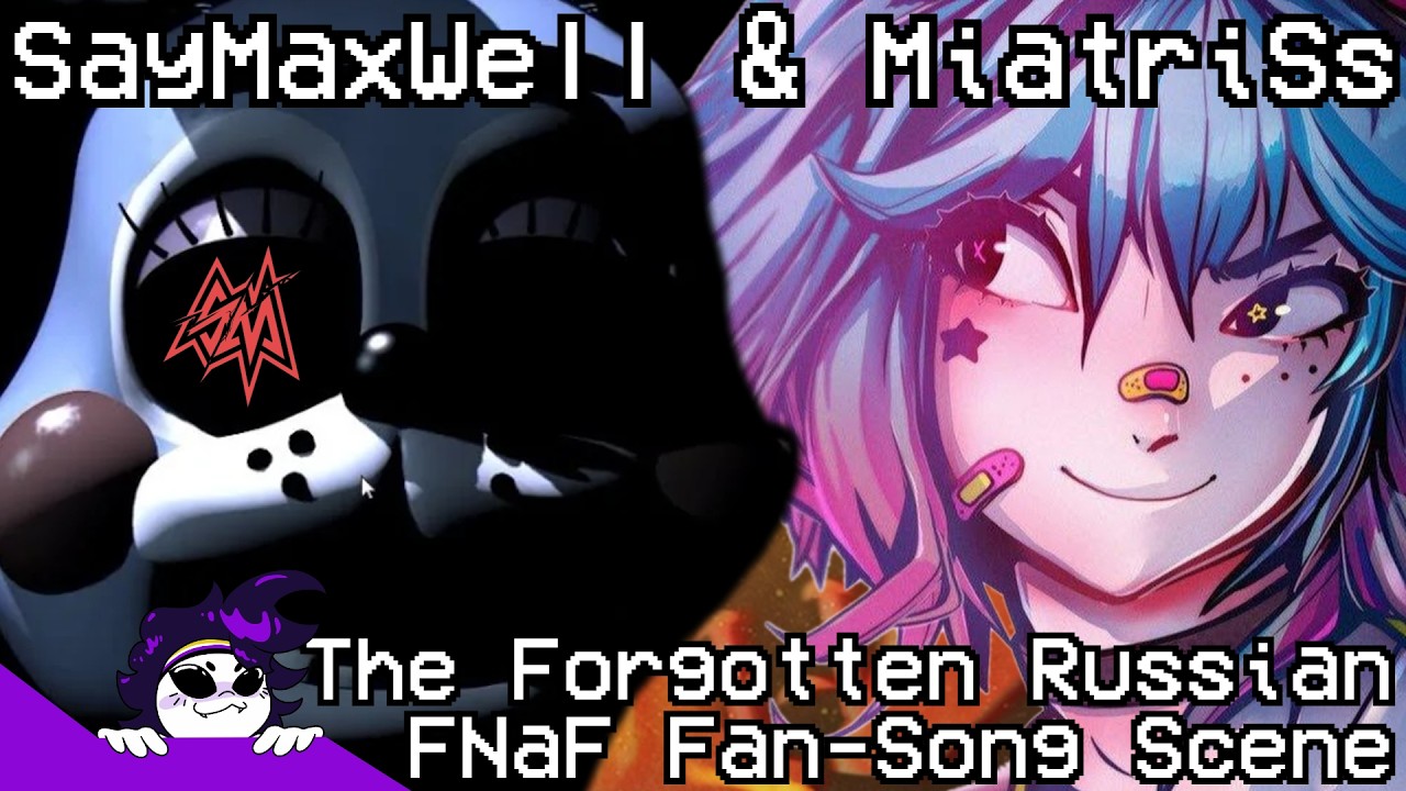 MIATRISS & SAYMAXWELL: The Forgotten Russian FNaF Fan-Song Scene ...