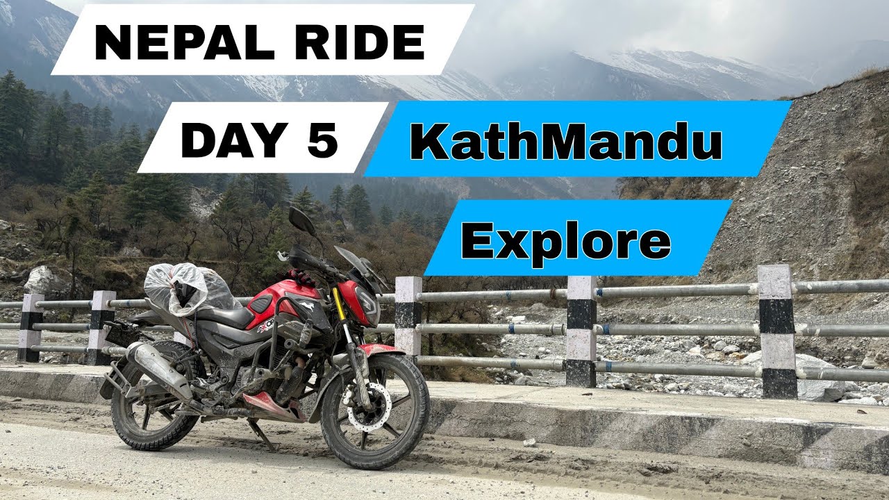 Kathmandu Explore : Nepal Ride : Day 5 : Tvs Raider 125cc : Fun And ...