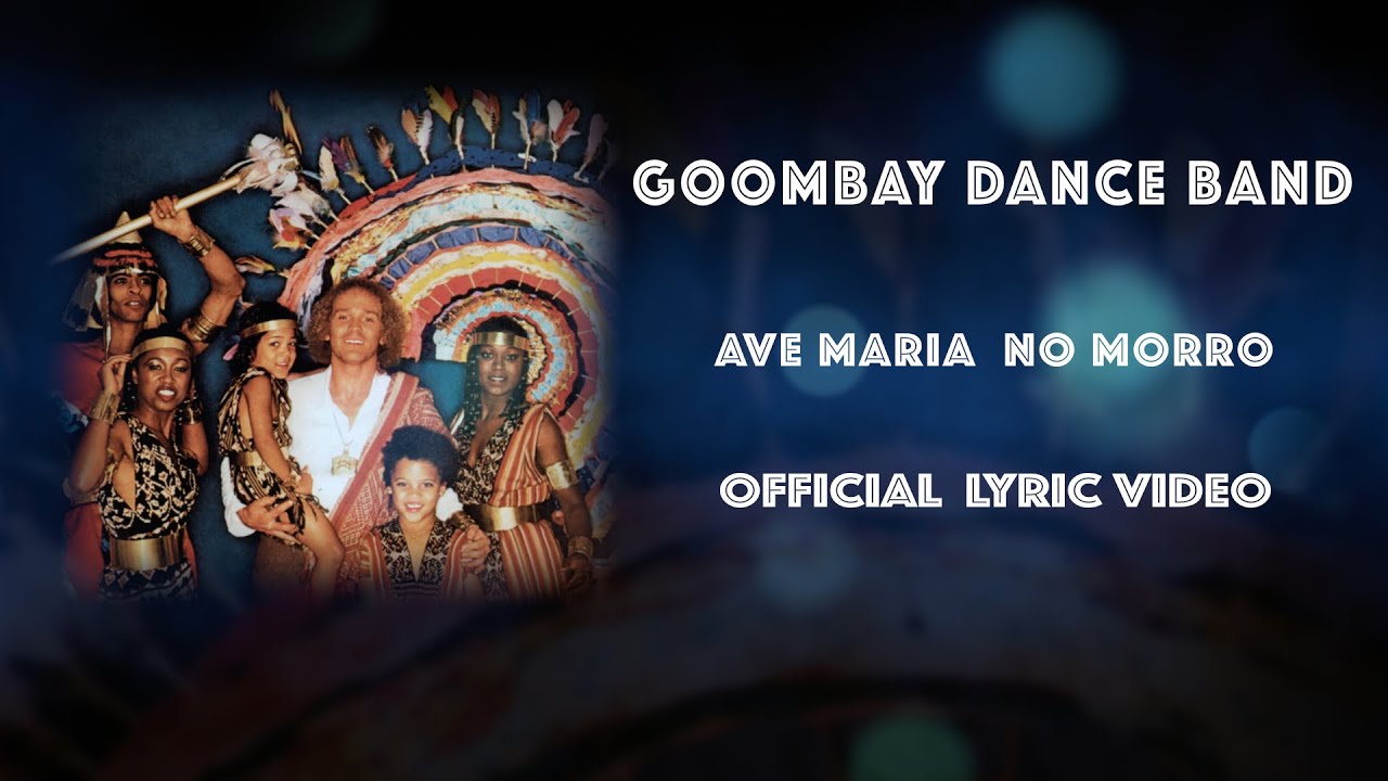 Goombay Dance Band - Ave Maria No Morro (Stripped Down Version) (Lyric ...