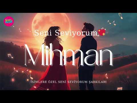 Mihman İsmi İçin Yazılmış Romantik ve Duygusal Şarkı 🎶