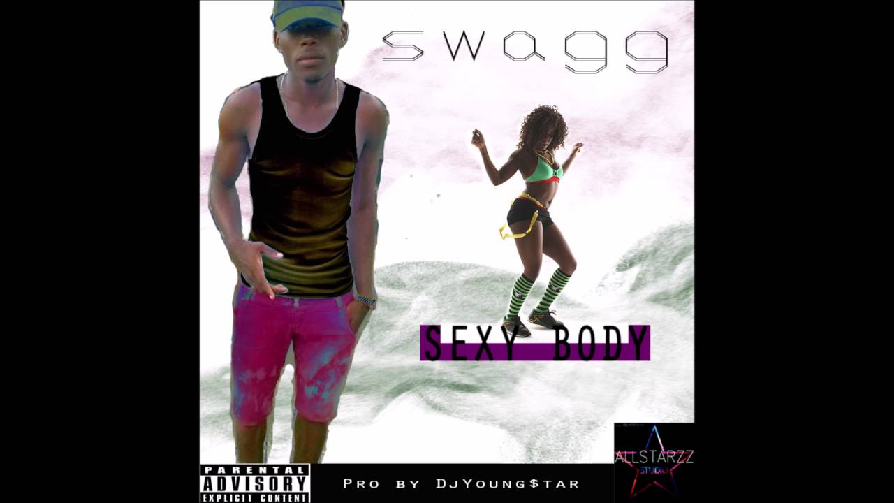 Swagg - SEXY BODY (SINGLE) Dancehall 2016 - YouTube