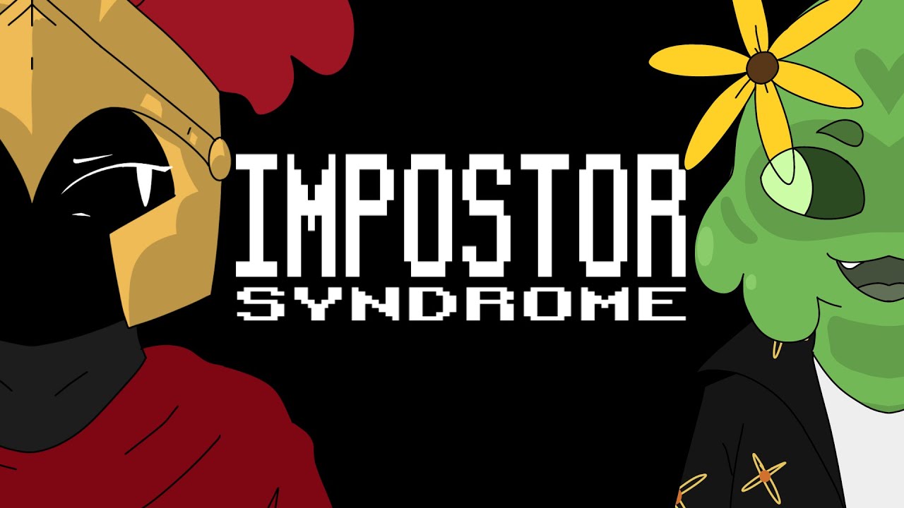 Impostor Syndrome (just be competent) | AveryTheMayo & d3rlord3 ...