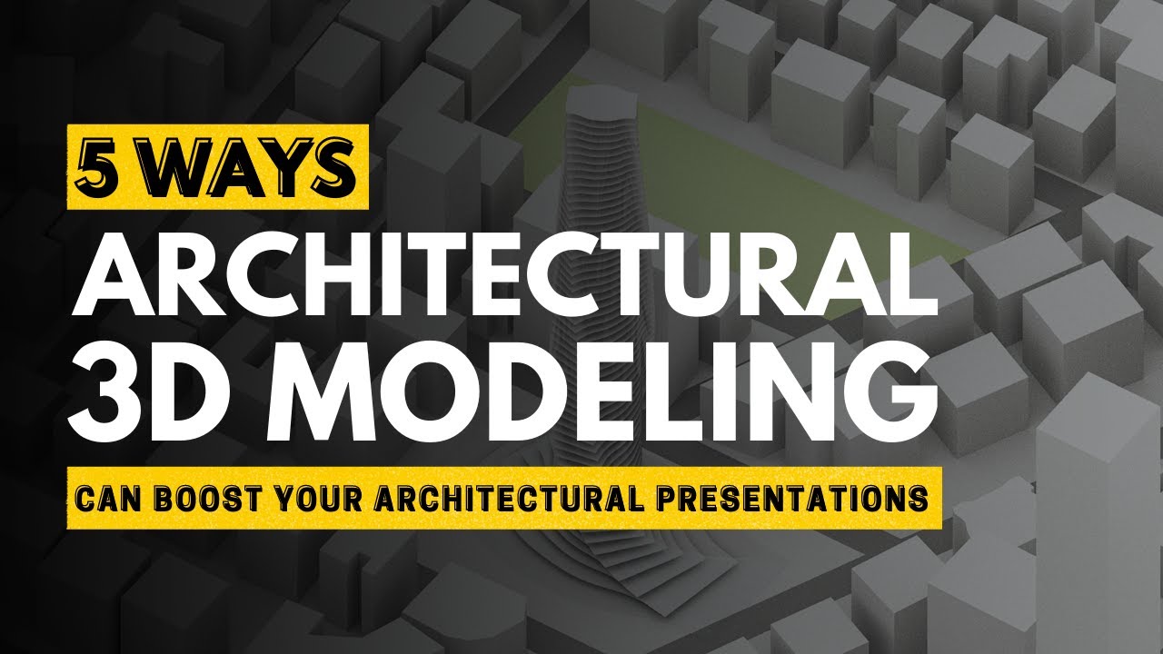 5 Ways 3D Modeling Can Boost Your Architectural Presentation - YouTube