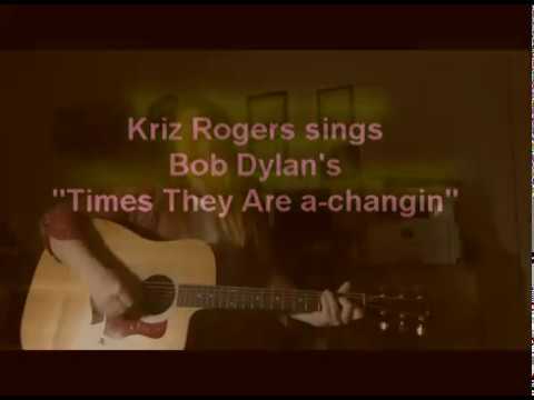 Kriz Rogers sings Bob Dylan's "Times They Are A-Changin'" - YouTube