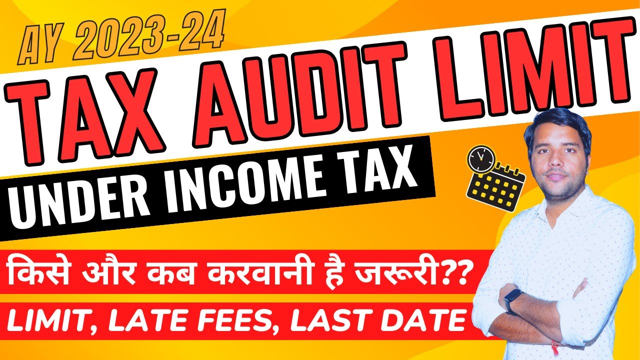 When Income Tax Audit Required Tax Audit Limit, Due Date, Late Fees ...