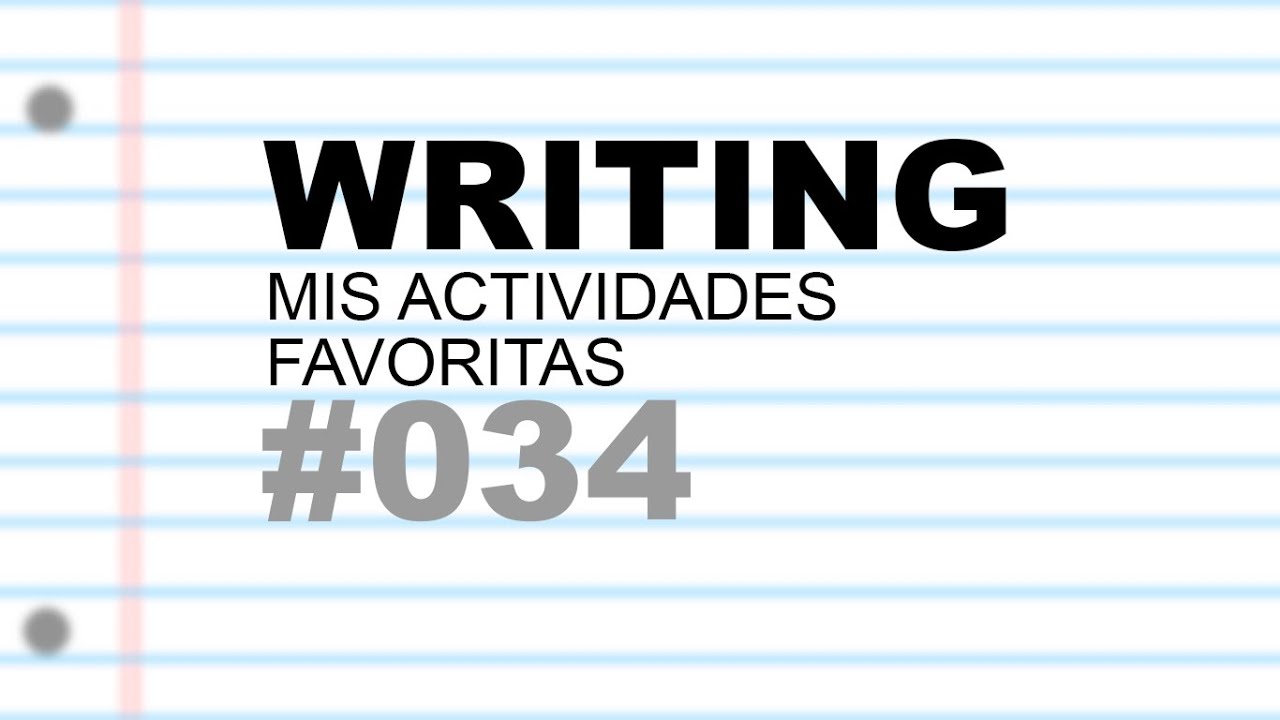 CÓMO ESCRIBIR SOBRE TUS ACTIVIDADES FAVORITAS EN INGLÉS - YouTube