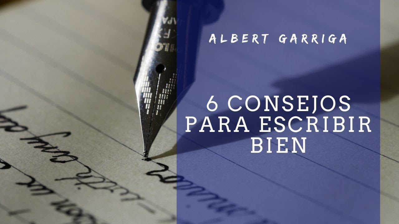 6 CONSEJOS PARA ESCRIBIR BIEN - YouTube