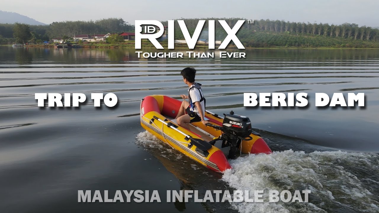 RIVIX MALAYSIA INFLATABLE BOAT- Touring At Beris Dam Kedah With Suzuki ...