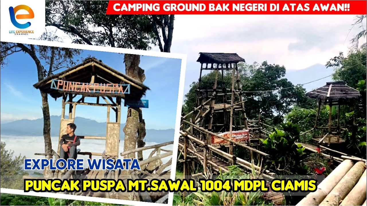 CAMPING GROUND PUNCAK PUSPA CIAMIS | PEMANDANGANNYA BAK NEGERI DI ATAS ...