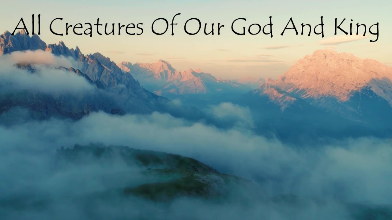All Creatures Of Our God And King - YouTube