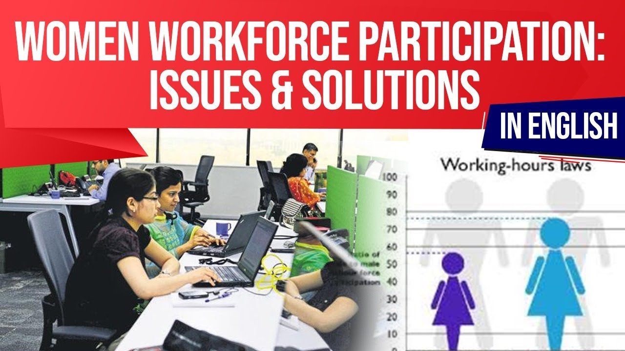 Women Workforce Participation, Issues faced by Working Women in India ...