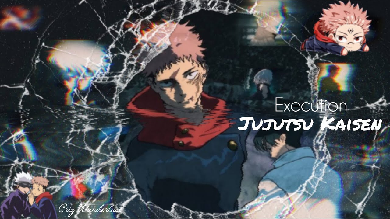Jujutsu Kaisen Yuji Itadori Execution #crizwanderlust - YouTube