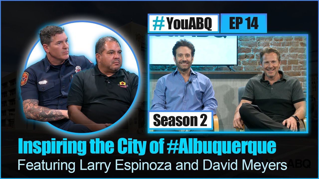 Inspiring the City of #Albuquerque: #YouABQ | Ep 14 Season 2 with Larry ...