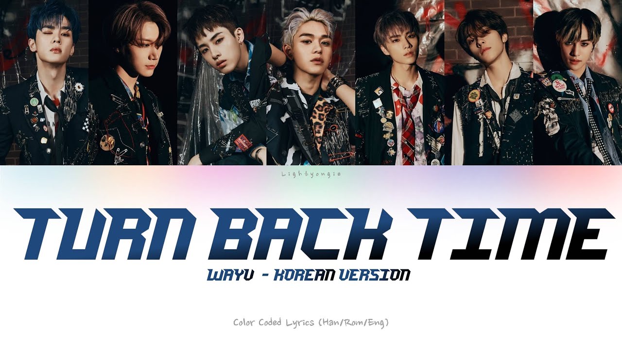 WayV (威神V) - "Turn Back Time" Korean Ver. (Color Coded Lyrics Han/Rom ...