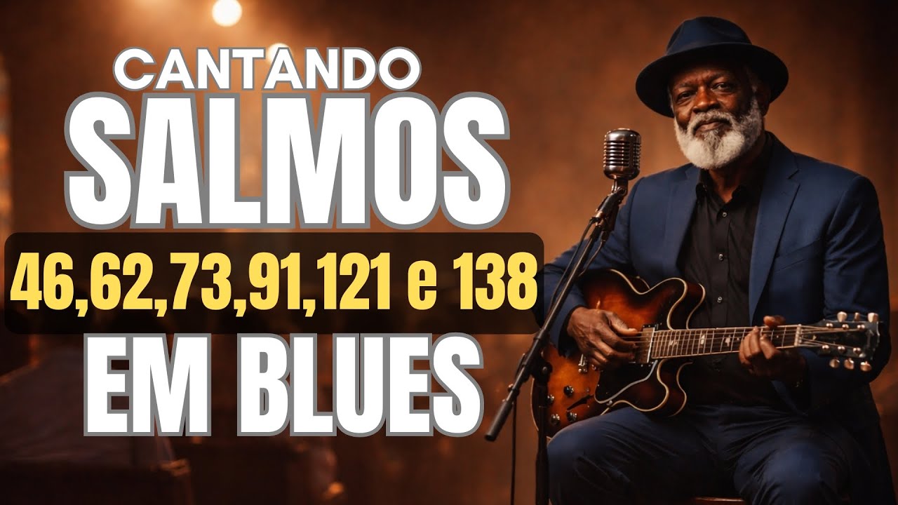 Salmos 91, 46, 62, 73, 121 e 138 – Blues Gospel da Fé Que Encontra ...
