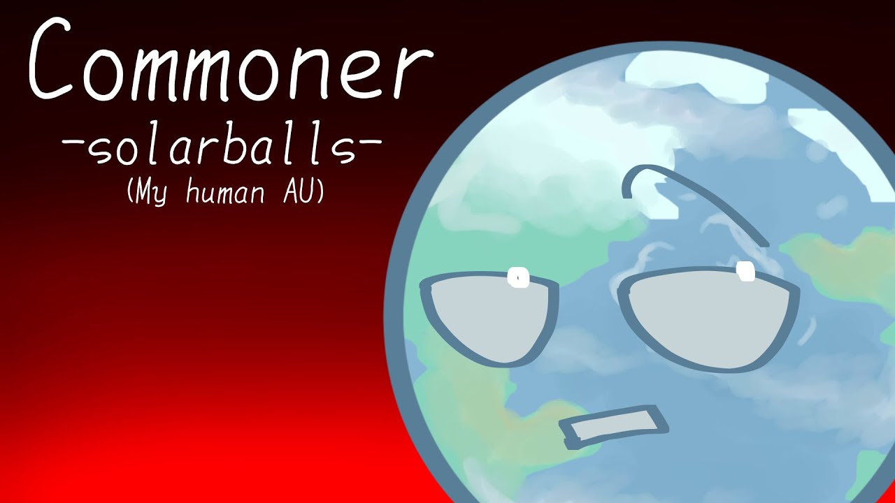Commoner | animation meme |Solarballs| human AU | read description for ...
