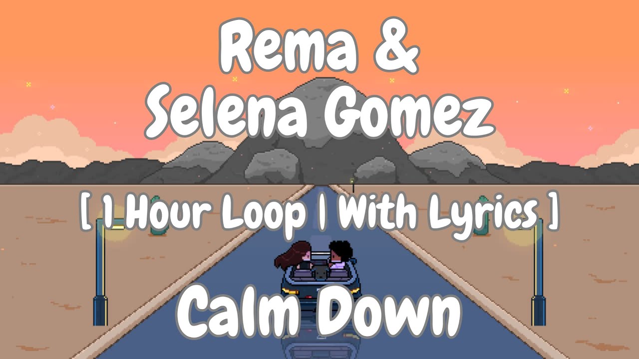 [1 Hour Loop] Rema & Selena Gomez - Calm Down (Letra/Lyrics) - YouTube