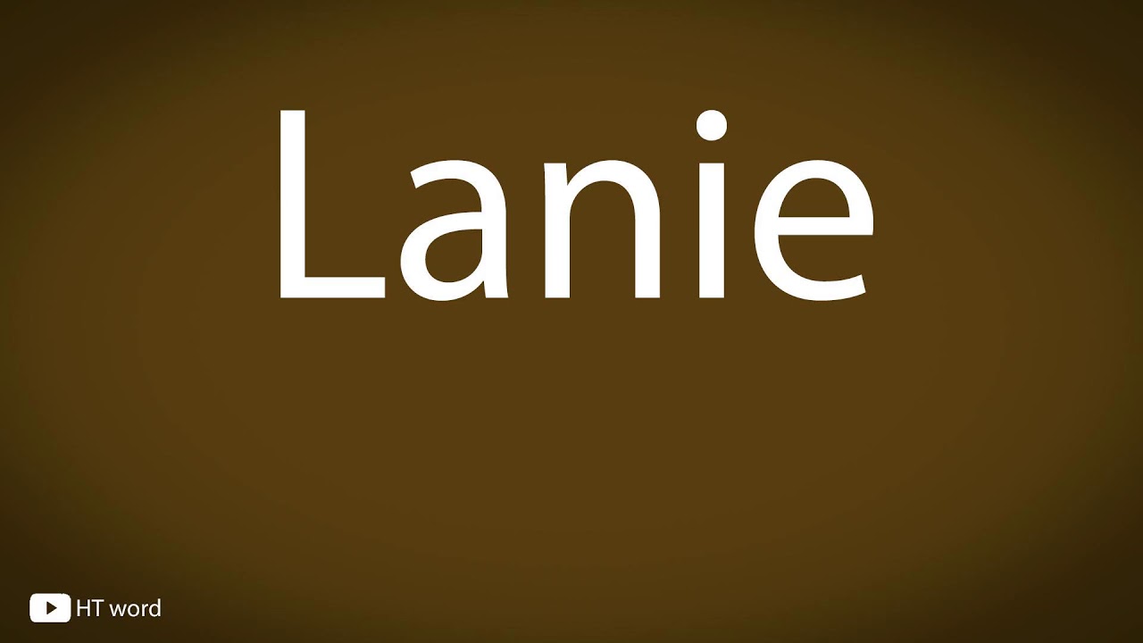 How to pronounce Lanie - YouTube