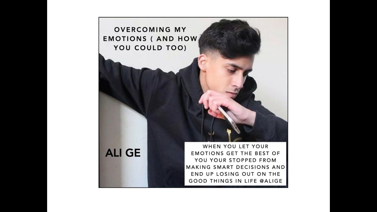Overcoming my emotions ( and how you could to) @geproductions - YouTube